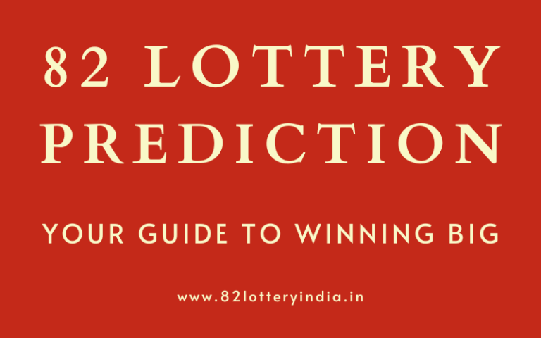 82 Lottery Prediction | Your Guide to Winning Big - 82lotteryindia
